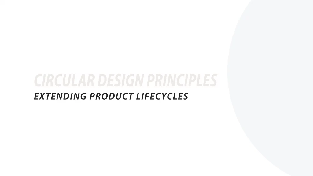 Circular Design Principles: Best way to Improve Product Life Cycle and ...